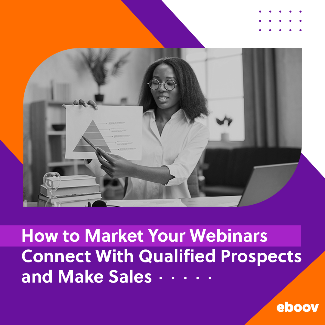 How to Market Your Webinars Connect With Qualified Prospects and Make ...