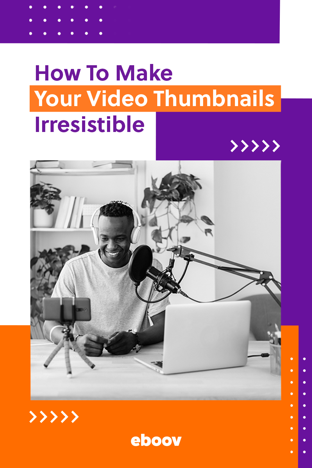 How to make your video thumbnails irresistible for anyone to view - eboov