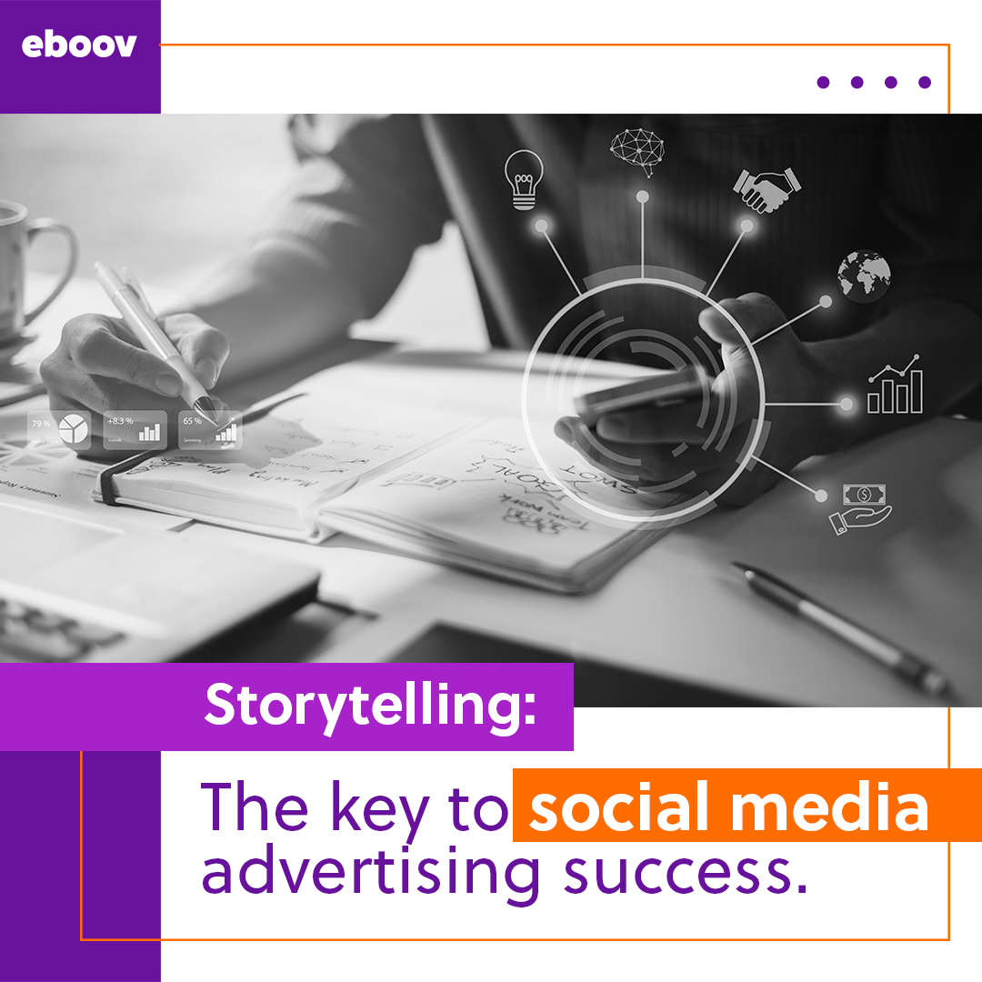 Storytelling: The key to social media advertising success. - eboov